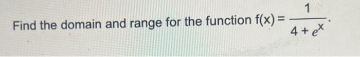 Solved 1 Find the domain and range for the function f(x) = 4 | Chegg.com