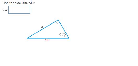 Solved Find the side labeled x. ﻿Find the side labeled x.x= | Chegg.com