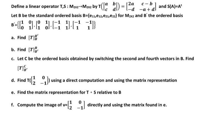 Solved Define a linear operator T,S:M2×2→M2×2 by | Chegg.com