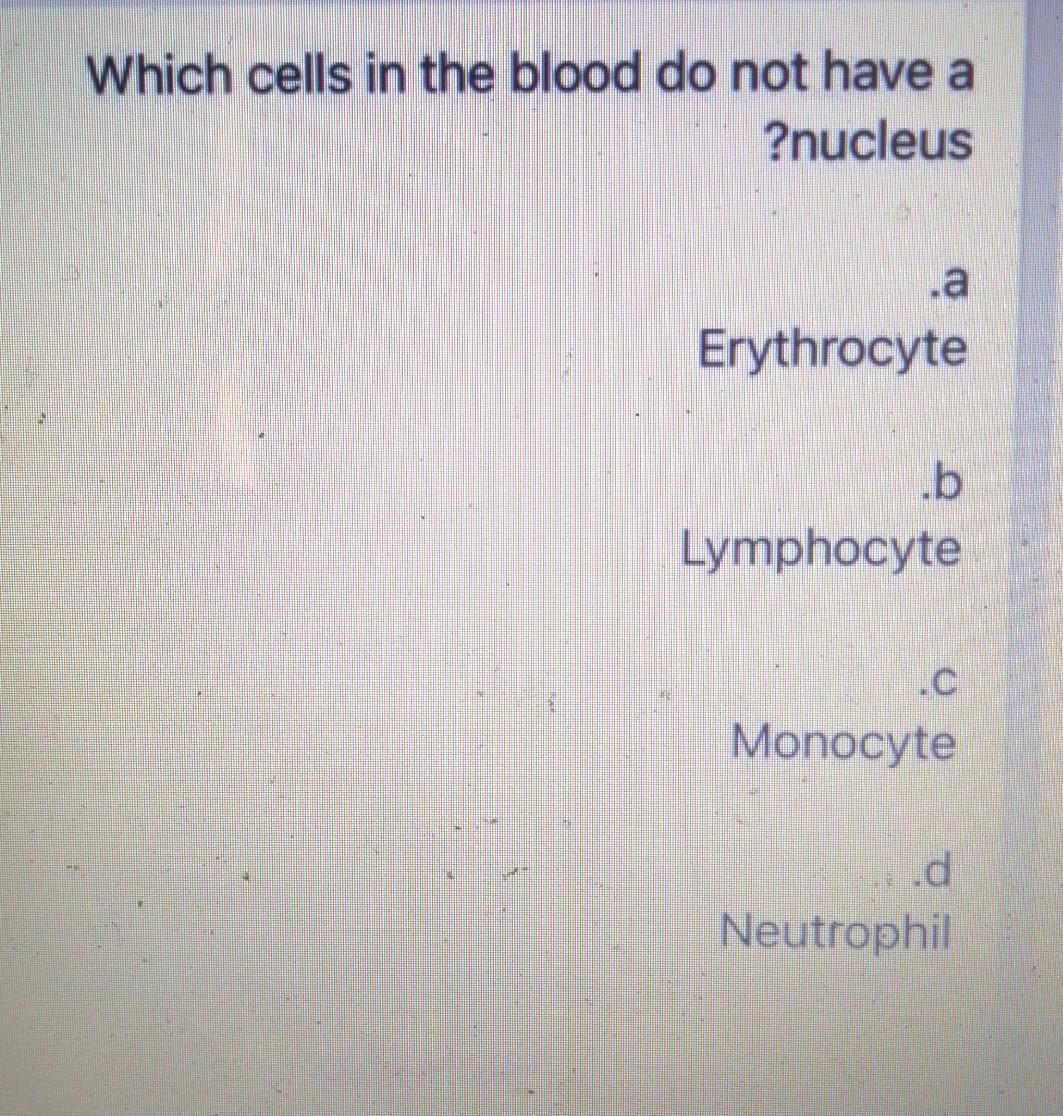Solved Which cells in the blood do not have a ?nucleus .a | Chegg.com
