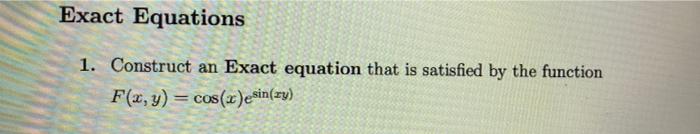 Solved Exact Equations 1. Construct an Exact equation that | Chegg.com