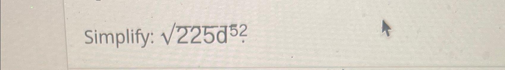 Solved Simplify: 225d522 | Chegg.com