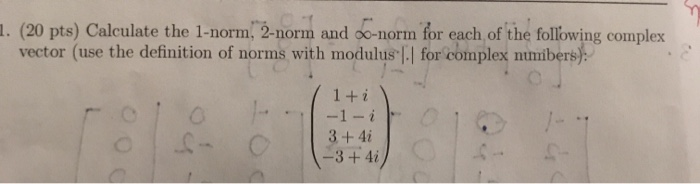 Solved . (20 pts) Calculate the 1-norm, 2-norm and 0-norm | Chegg.com