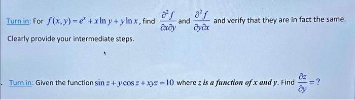 Solved Turn in: For f(x,y)=ex+xlny+ylnx, find ∂x∂y∂2f and | Chegg.com