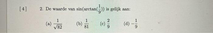 Solved 2. De waarde van sin(arctan(91)) is gelijk aan: (a) | Chegg.com