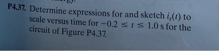Solved P4.37. Determine expressions for and sketch iz(t) to | Chegg.com