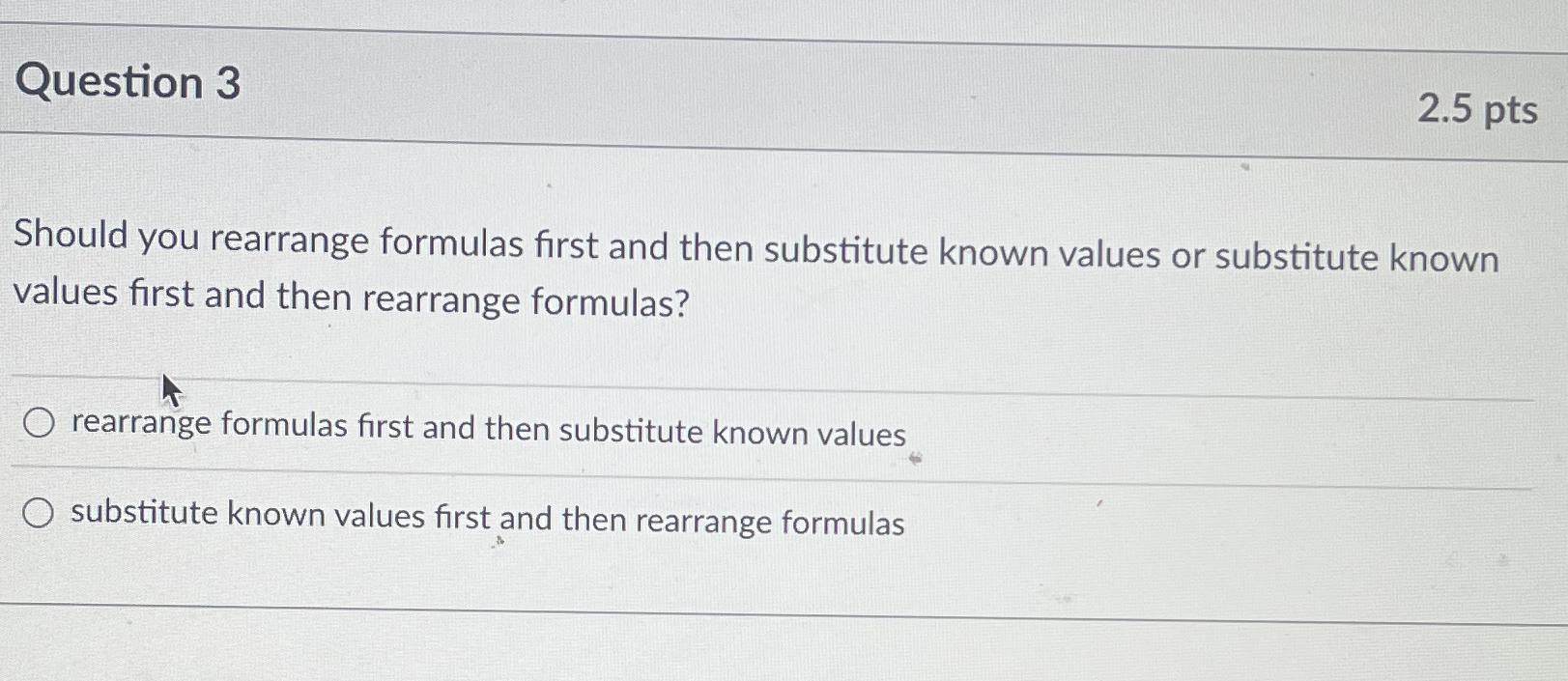 Solved Question 32.5ptsShould you rearrange formulas first | Chegg.com