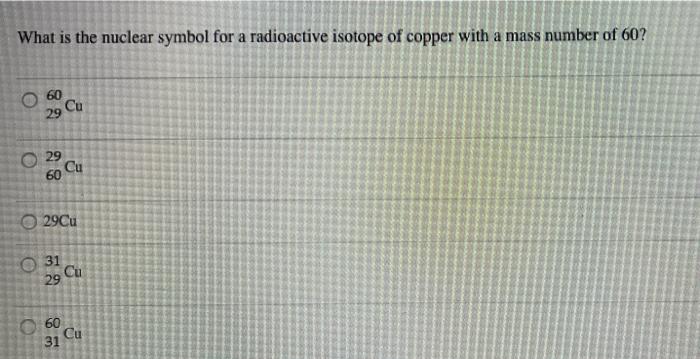Solved What is the nuclear symbol for a radioactive isotope | Chegg.com