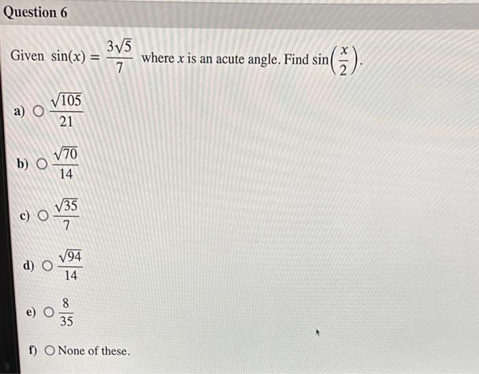 Solved Given sin(x)=735 where x is an acute angle. Find | Chegg.com