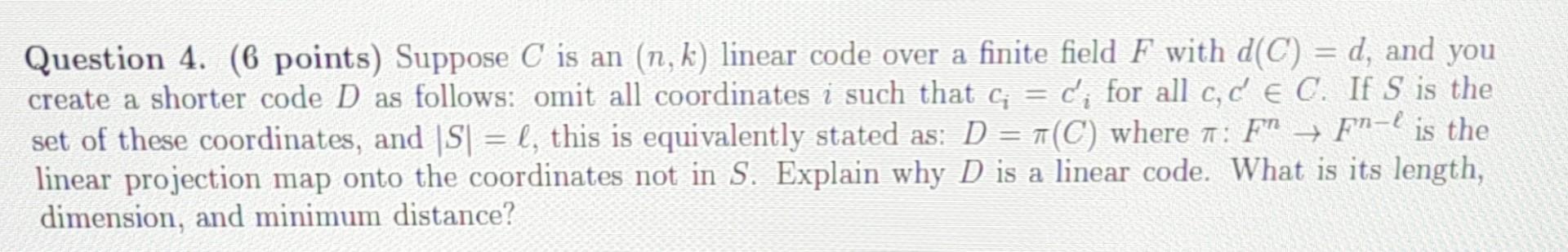 Solved Question 4. ( 6 points) Suppose C is an (n,k) linear | Chegg.com