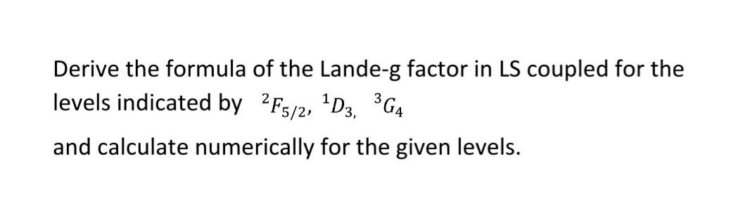 Solved Derive the formula of the Lande-g factor in LS | Chegg.com