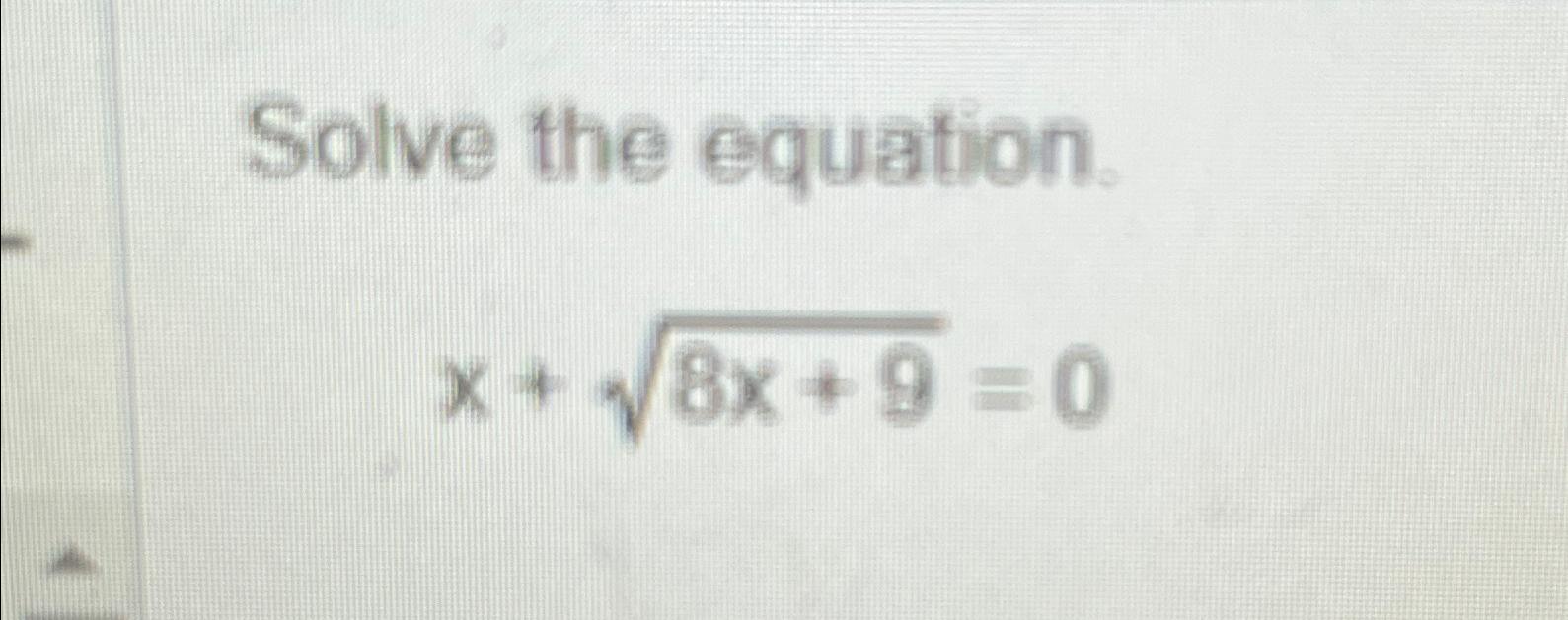 Solved Solve the equation.x+8x+92=0 | Chegg.com