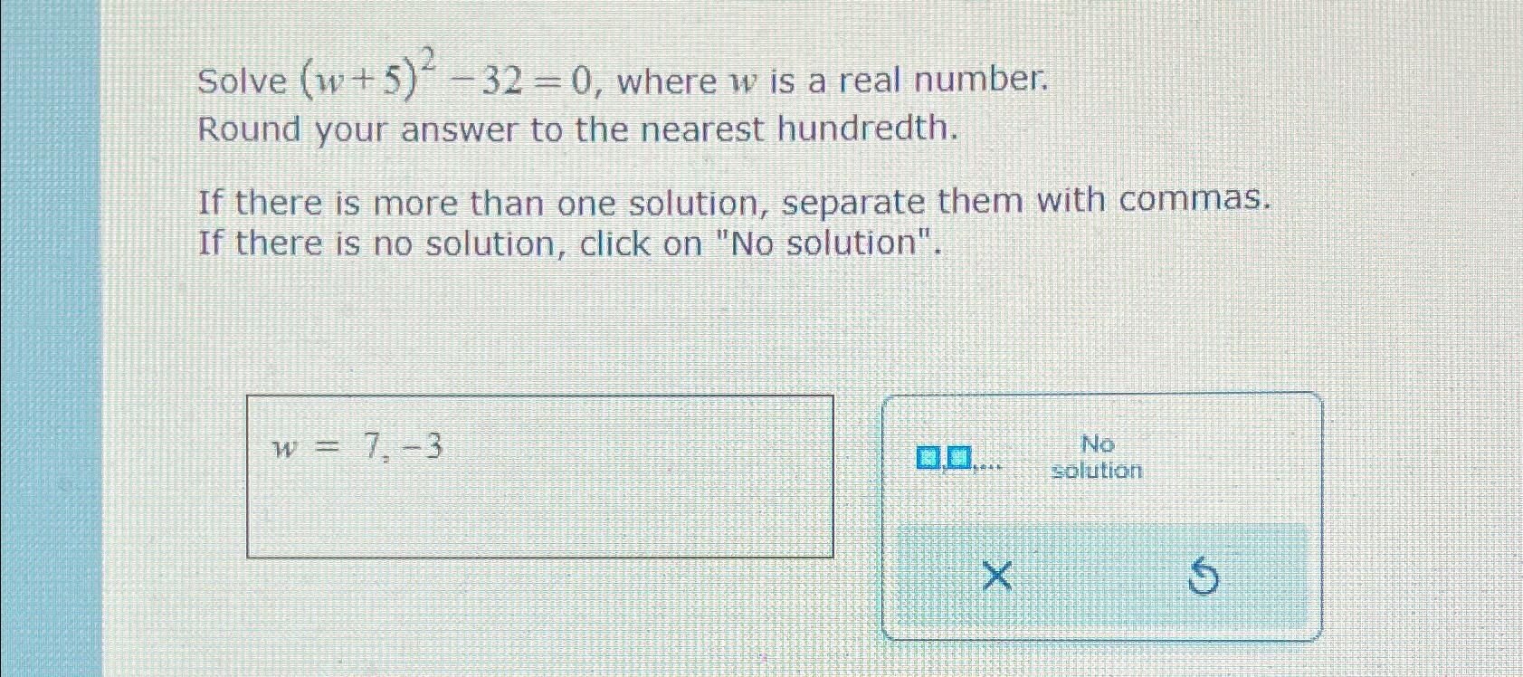 Solved Solve (w+5)2-32=0, ﻿where w ﻿is a real number.Round | Chegg.com