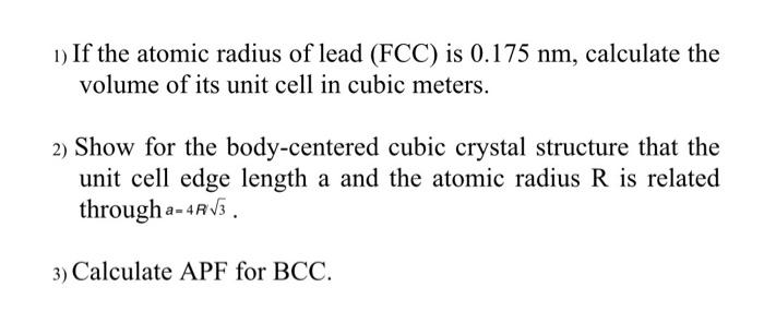 Solved 1) If the atomic radius of lead (FCC) is 0.175 nm, | Chegg.com
