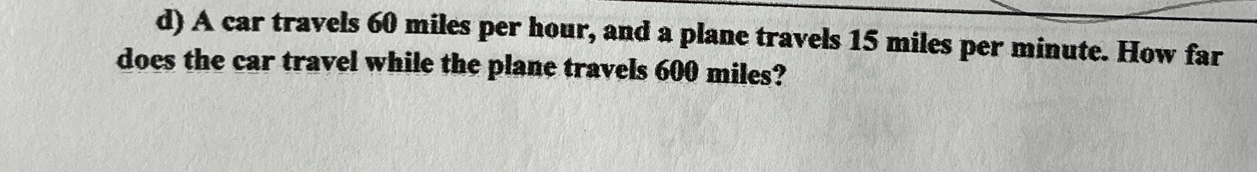 Solved d) ﻿A car travels 60 ﻿miles per hour, and a plane | Chegg.com