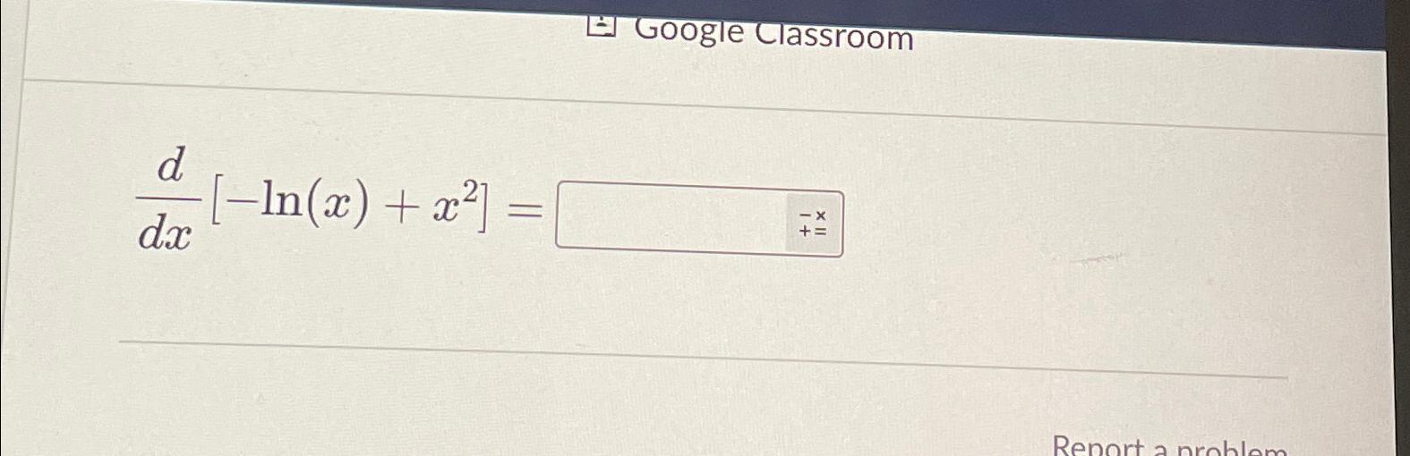 Solved ddx[-ln(x)+x2]= | Chegg.com