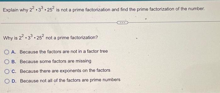 Solved Explain why 22⋅33⋅252 is not a prime factorization | Chegg.com