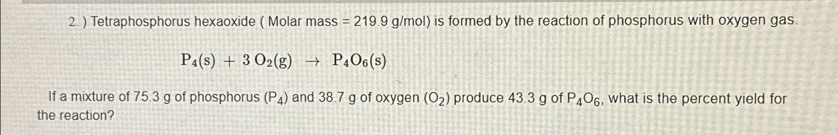 Solved 2.) ﻿Tetraphosphorus hexaoxide (Molar mass | Chegg.com