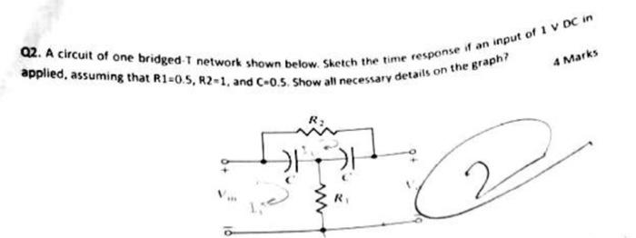 Solved Q2. A circuit of one bridged T network shown below. | Chegg.com