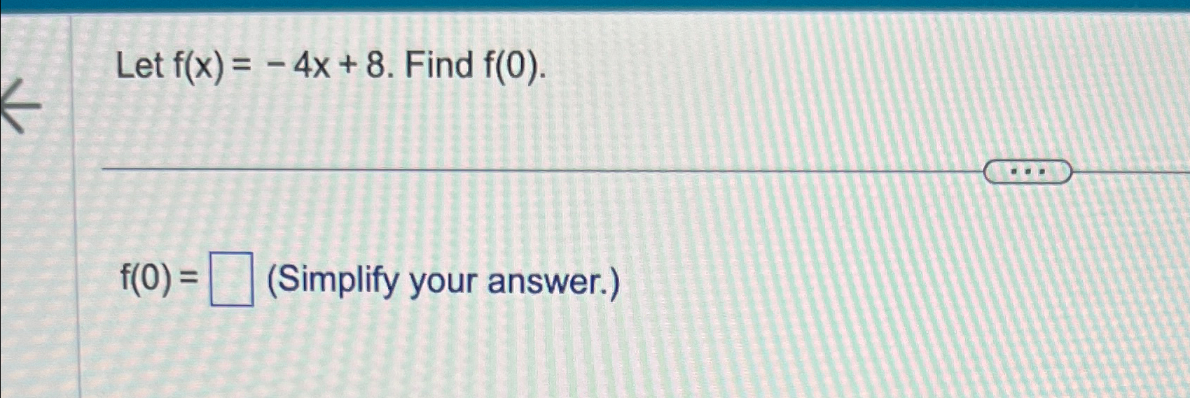 Solved Let f(x)=-4x+8. ﻿Find f(0).f(0)=, (Simplify ﻿your | Chegg.com