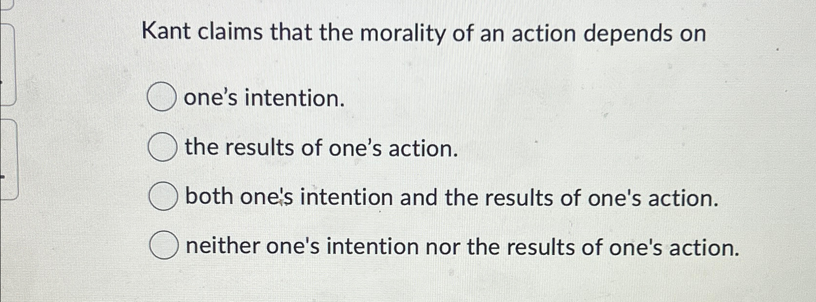 Solved Kant claims that the morality of an action depends on | Chegg.com