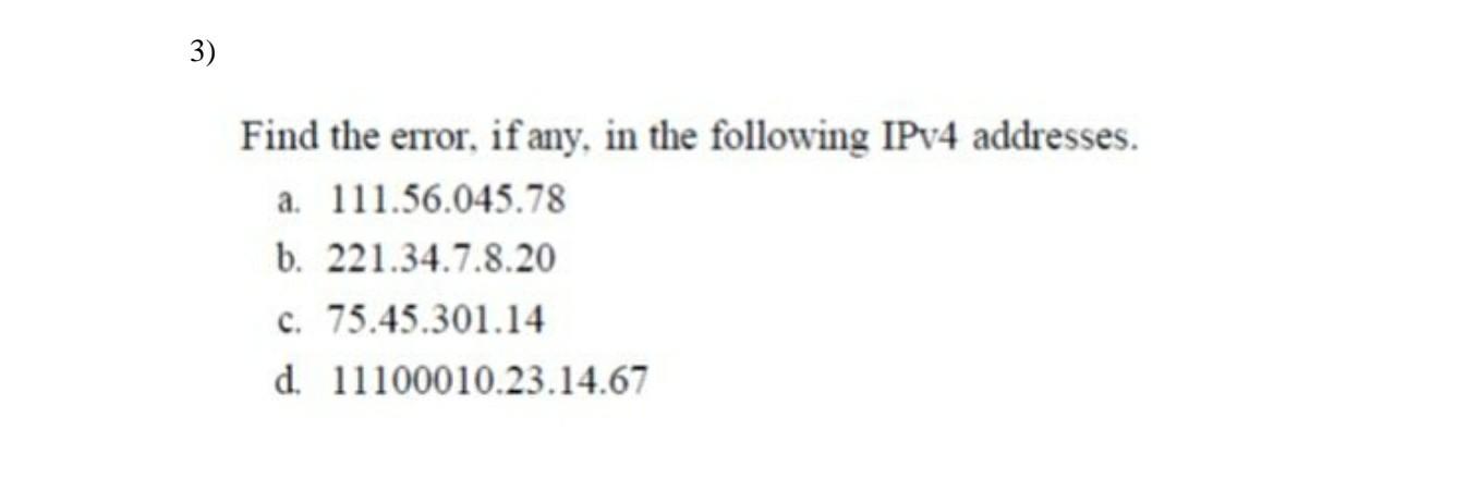 Solved 3) Find the error, if any, in the following IPv4 | Chegg.com