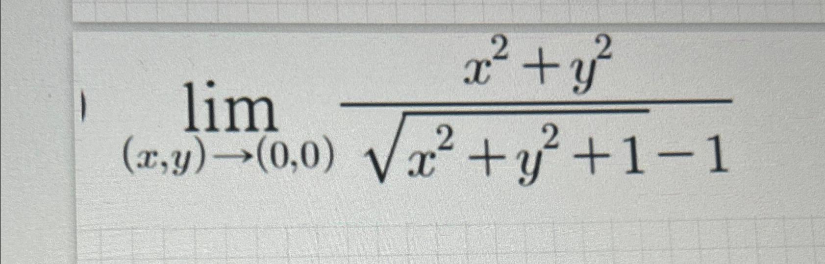 Solved lim(x,y)→(0,0)x2+y2x2+y2+12-1 | Chegg.com