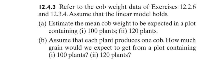 Solved 12.4.3 Refer to the cob weight data of Exercises | Chegg.com