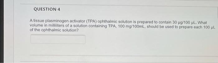 Solved QUESTION 4 A tissue plasminogen activator (TPA) | Chegg.com