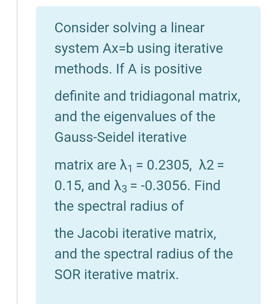 Solved Consider solving a linear system Ax=b using iterative | Chegg.com