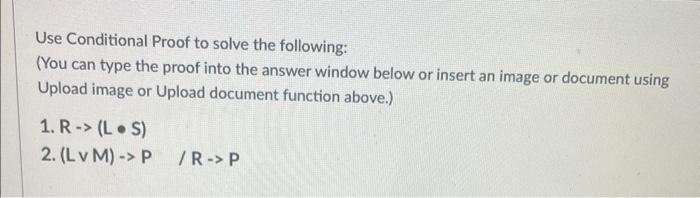 Use Conditional Proof to solve the following: (You | Chegg.com