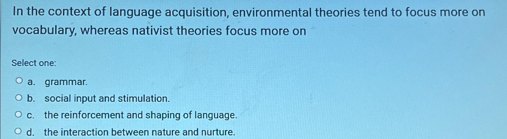Solved In the context of language acquisition, environmental | Chegg.com