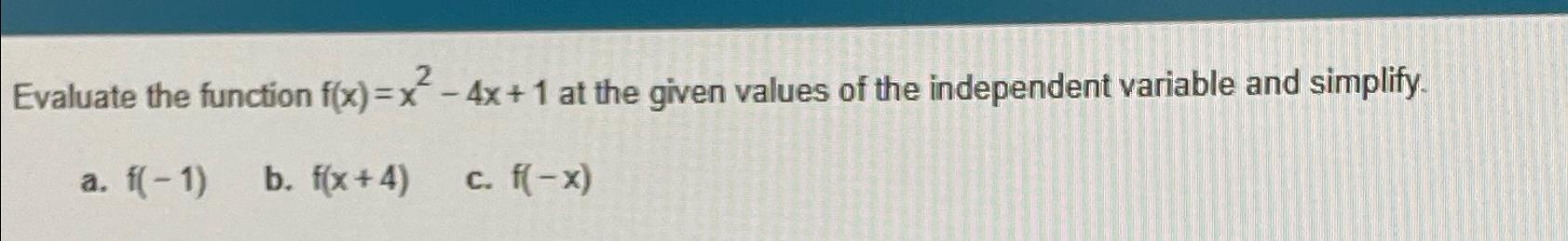 Solved Evaluate the function f(x)=x2-4x+1 ﻿at the given | Chegg.com