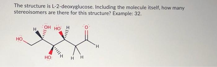 Solved The structure is L-2-deoxyglucose. Including the | Chegg.com