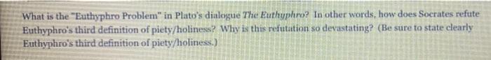 Solved What is the "Euthyphro Problem" in Plato's dialogue | Chegg.com