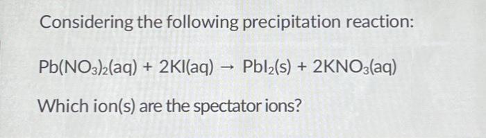 Solved Considering the following precipitation reaction: | Chegg.com