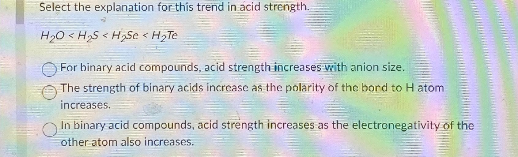 Solved Select the explanation for this trend in acid | Chegg.com | Chegg.com