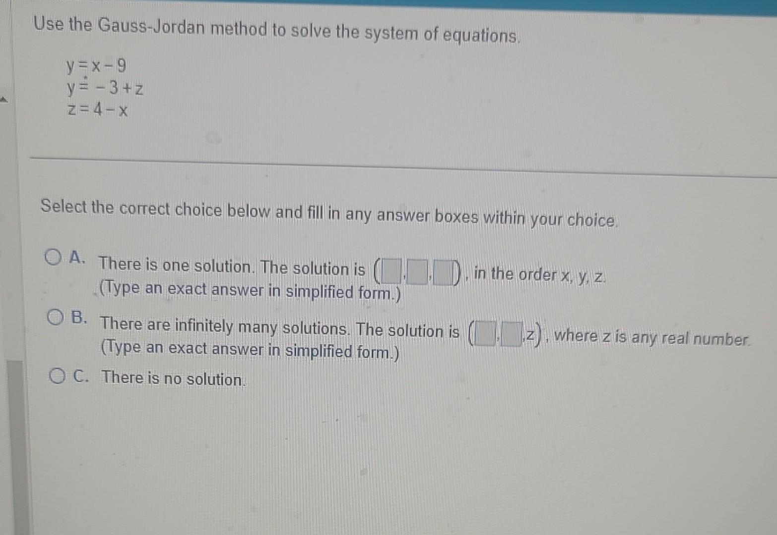 Solved Use The Gauss Jordan Method To Solve The System Of