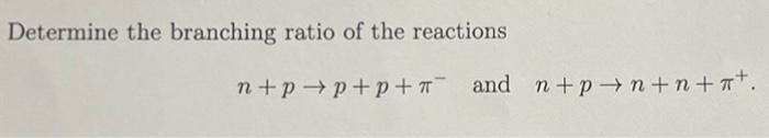 Solved Determine the branching ratio of the reactions | Chegg.com