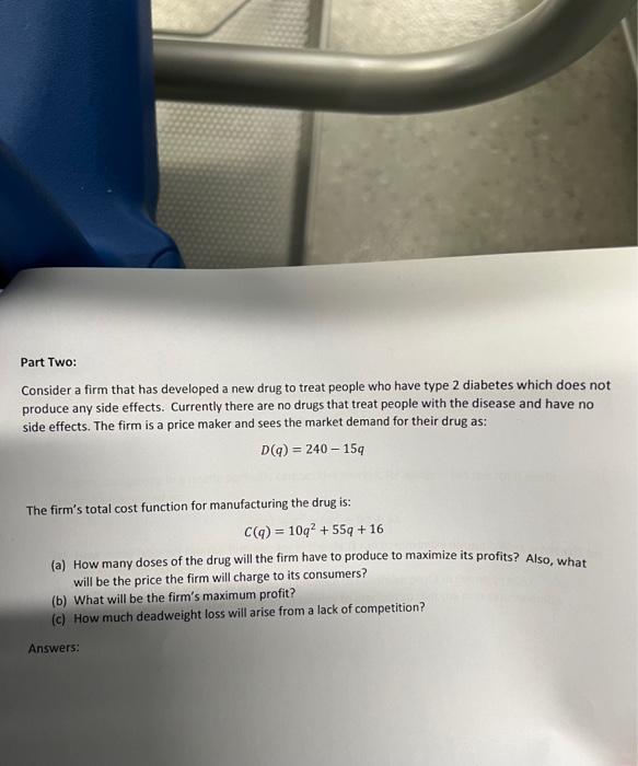 Solved Part Two: Consider a firm that has developed a new | Chegg.com