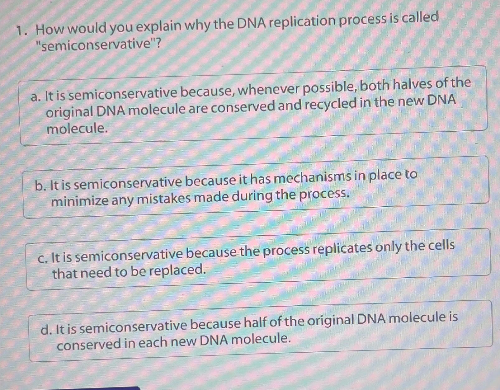Solved How would you explain why the DNA replication process | Chegg.com