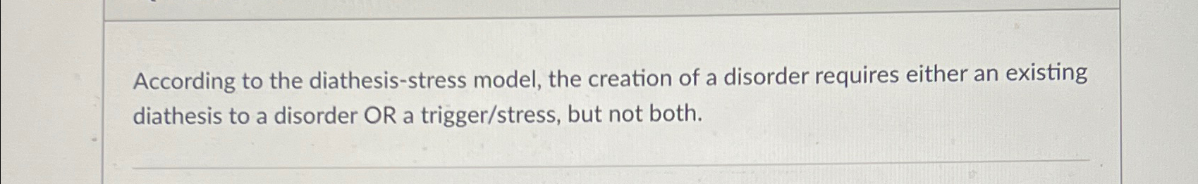 Solved According to the diathesis-stress model, the creation | Chegg.com