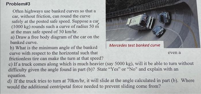 Solved Problem#3 Often highways use banked curves so that a | Chegg.com