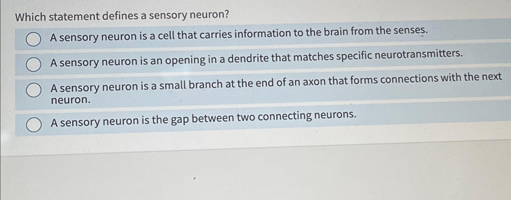 Solved Which statement defines a sensory neuron?A sensory | Chegg.com