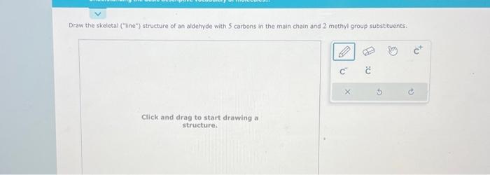 Solved Draw the skeletal ("ine") structure of an aldehyde | Chegg.com