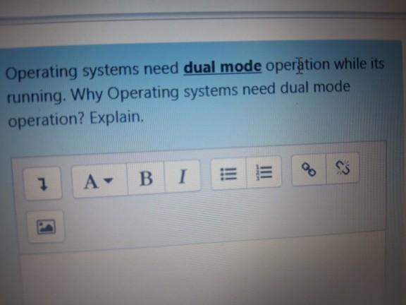 Solved Operating systems need dual mode operation while its | Chegg.com
