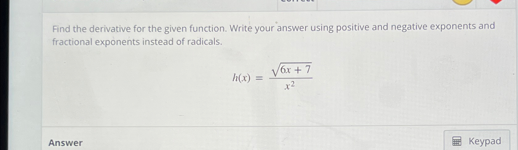 Solved Find the derivative for the given function. Write | Chegg.com