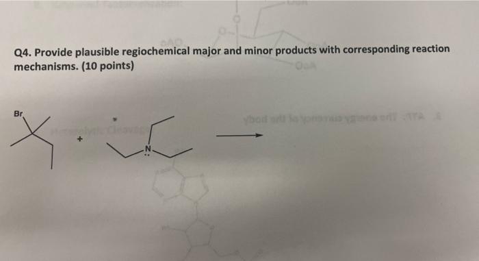Solved Q4. Provide plausible regiochemical major and minor | Chegg.com