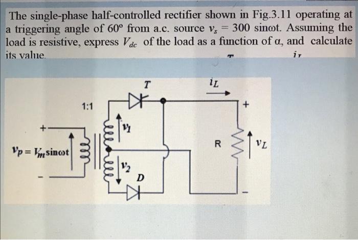 Solved The single-phase half-controlled rectifier shown in | Chegg.com