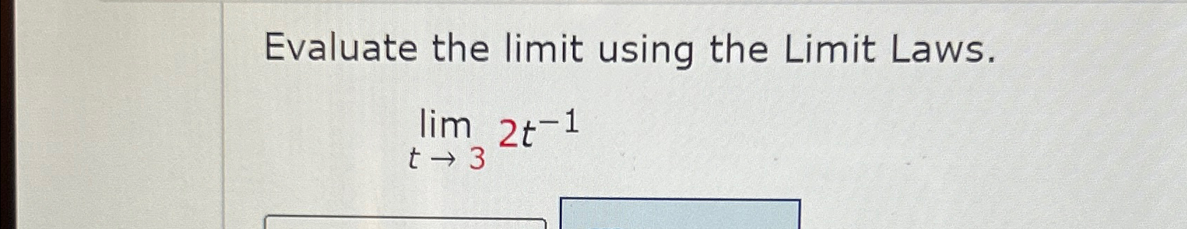 Solved Evaluate the limit using the Limit Laws.limt→32t-1 | Chegg.com